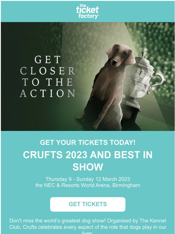 The Ticket Factory: DON'T MISS | Crufts 2023 and Best In Show! | Milled