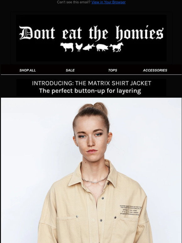 Dont Eat The Homies: Introducing: The Matrix Shirt Jacket | Milled