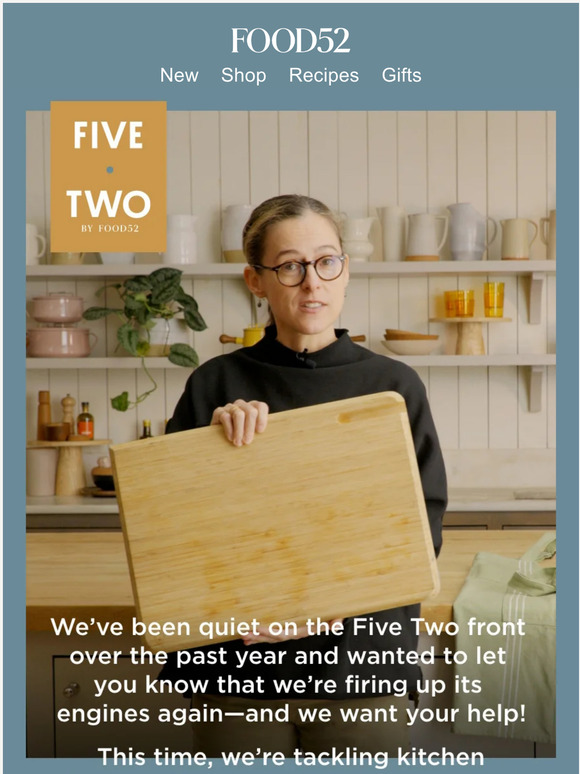 Food52: Last call! Help us design something new for Five Two. | Milled