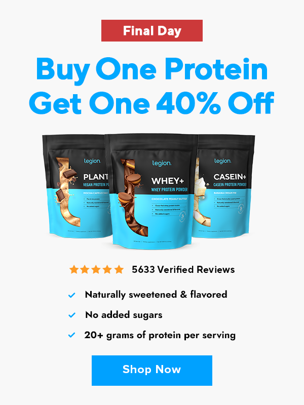 Legion: FINAL NOTICE: BOGO 40% off protein is expiring in 3, 2, 1 ...