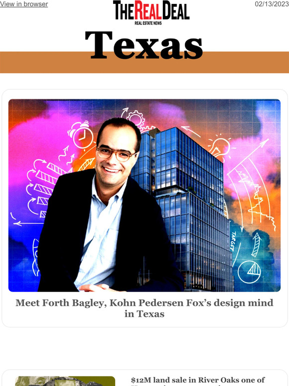The Real Deal: Meet Forth Bagley, KPF's design mind... and other top Texas stories of the week ...