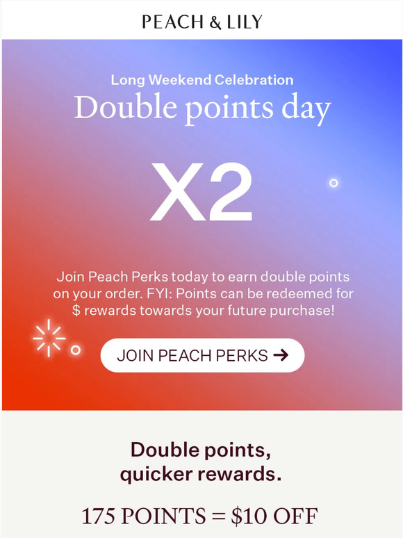 Peach and Lily: STARTING NOW: Double the points - Double your rewards ...