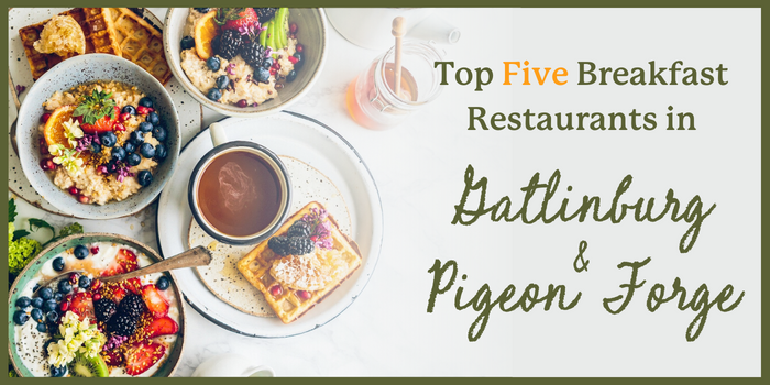 Mountain Laurel Chalets: Top 5 Breakfast Restaurants in Gatlinburg ...