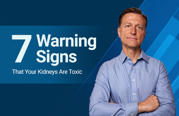 Dr. Berg: Know the 7 warning signs that your kidneys are toxic | Milled