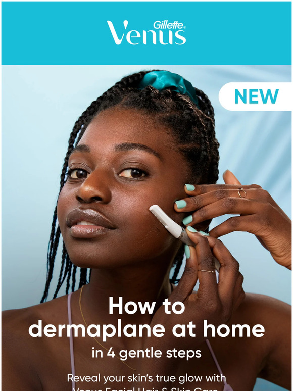 Gillette Venus: Your guide to Dermaplaning | Milled