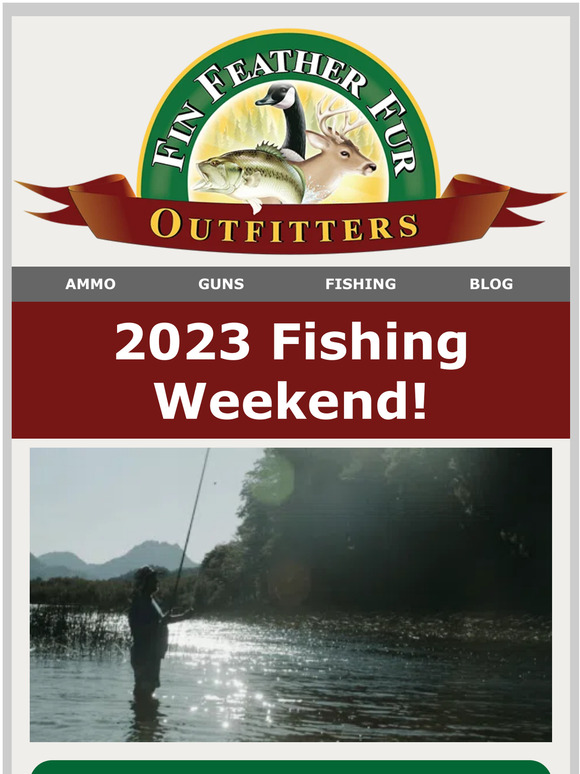 Fin Feather Fur Outfitters: Super Savings Fishing Weekend! In-Store ...