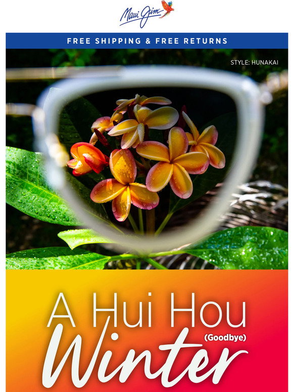 Maui Jim: Say hui hou (goodbye) to winter, and aloha to spring and new ...