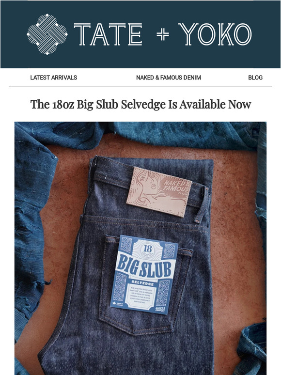 Tate + Yoko: 💥 The Wait Is Over - The 18oz Big Slub Selvedge Is Here ...