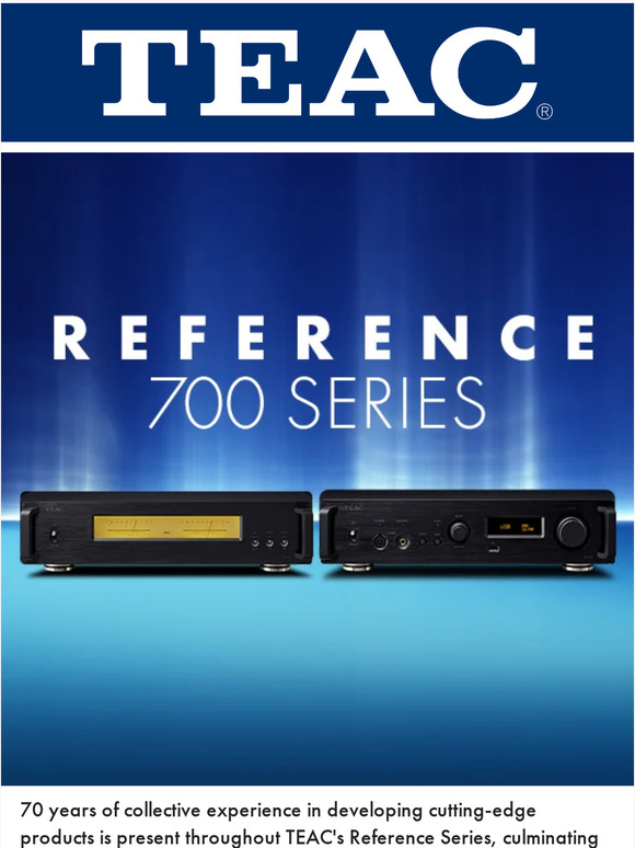 TEAC: Unleash Audiophile-Level Sound with TEAC's Reference 700 Series ...