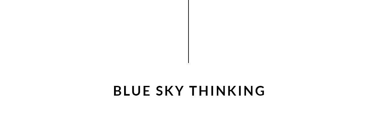 Dai: We Call It Blue Sky Thinking | Milled