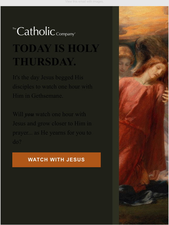 The Catholic Company: Stay Awake With Jesus This Holy Thursday | Milled
