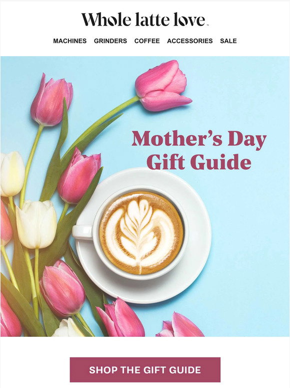 Whole Latte Love: Make Mom's Morning ☕ Shop our Mother's Day Gift Guide ...