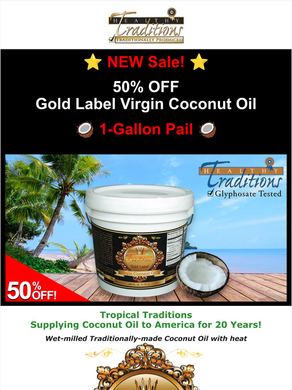 Tropical Traditions: 50% OFF Gallons Gold Label Virgin Coconut Oil ...