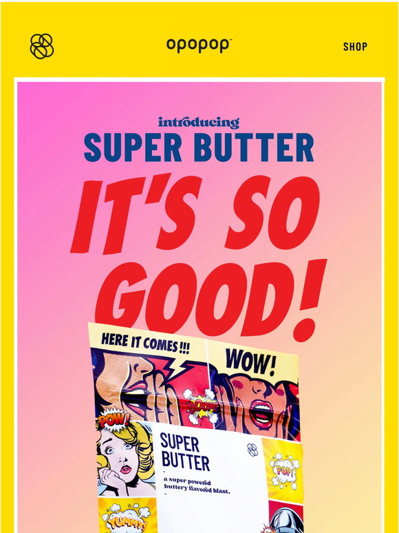 Opopop: Super Butter is HERE! | Milled