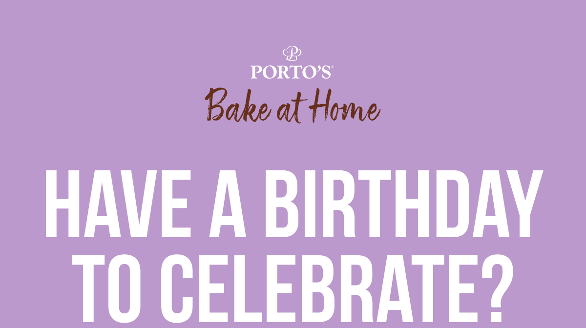Porto's Bakery: Have a Birthday to Celebrate? 🥳 | Milled