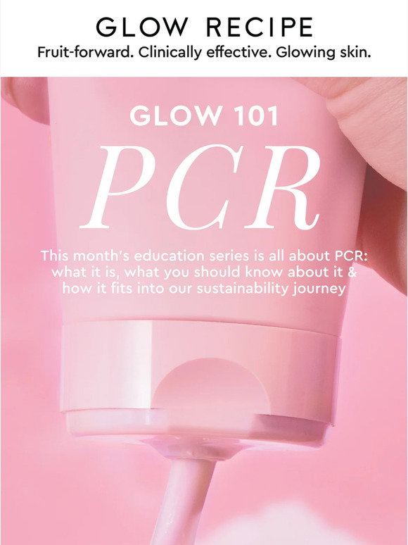Glow Recipe: Glow 101: PCR ♻️ | Milled