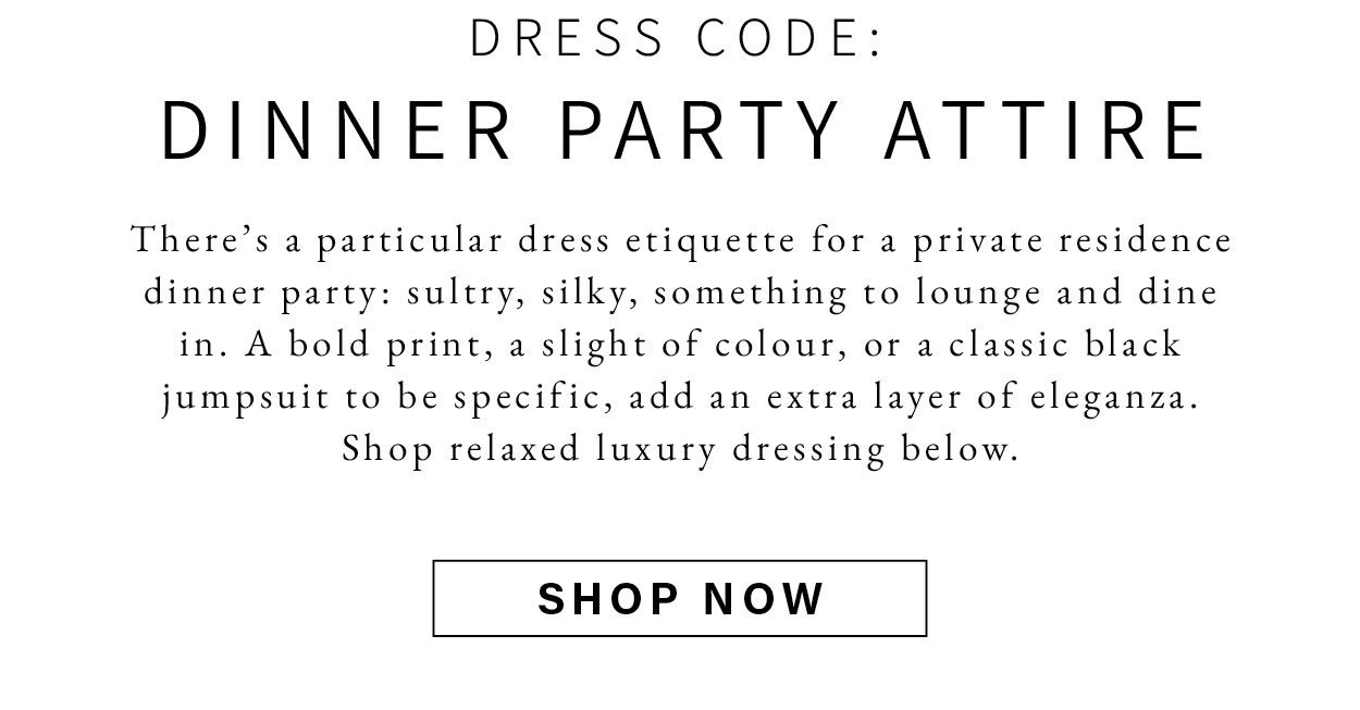 Ginger & Smart: DRESS CODE: DINNER PARTY ATTIRE | Milled