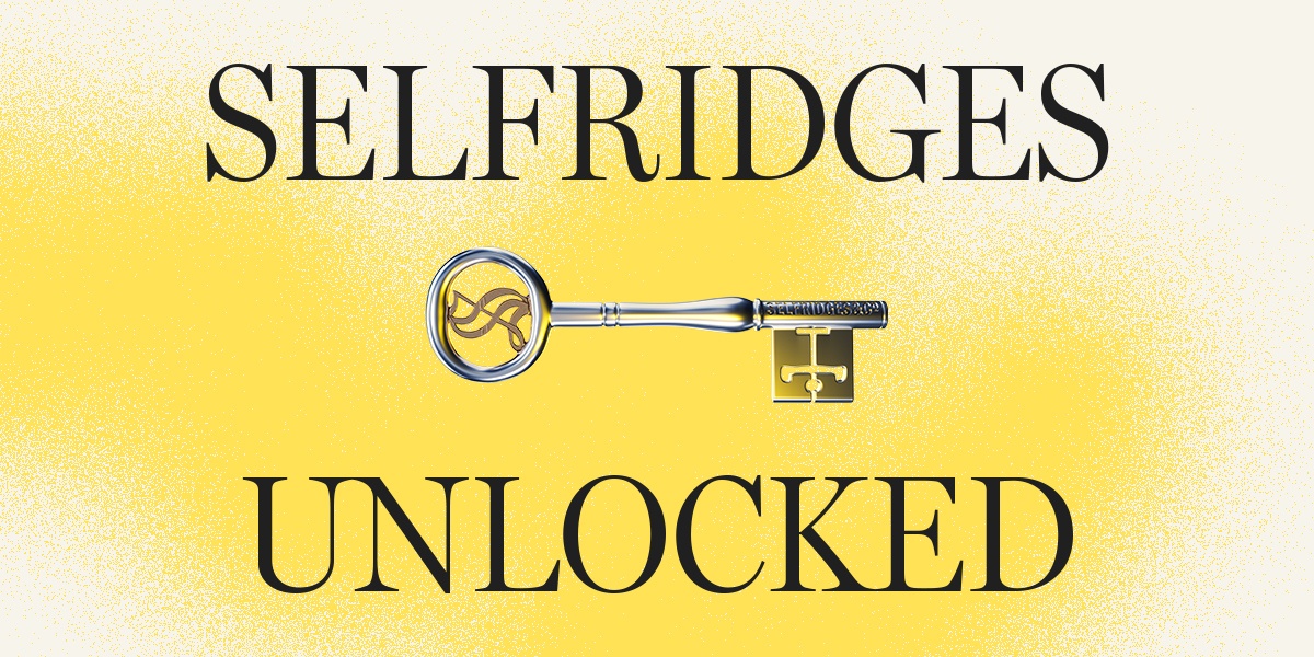 Selfridges & Co.: Welcome to Selfridges Unlocked | Milled