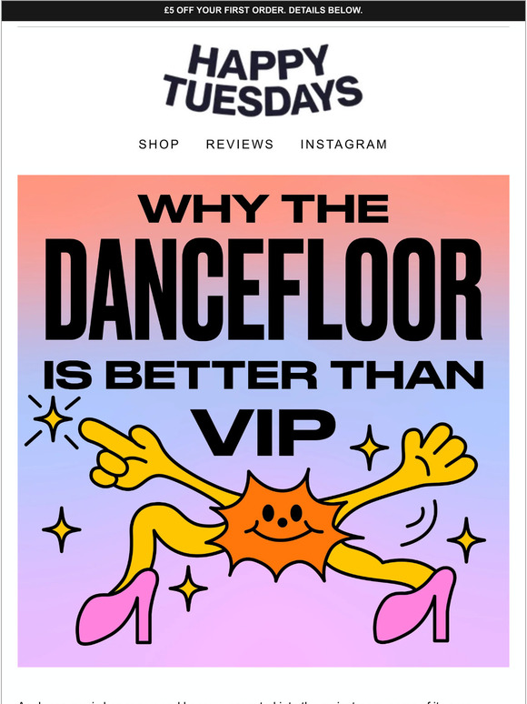 Happy Tuesdays: Why the dance floor is better than VIP | Milled