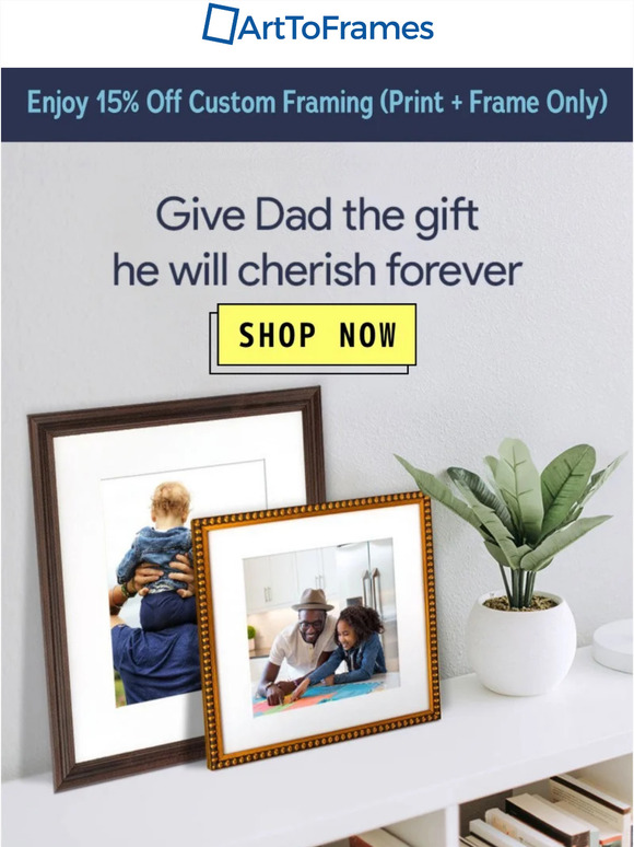 Art to Frames: 🎉 Exclusive Father's Day Early Access: Save 15% on ...