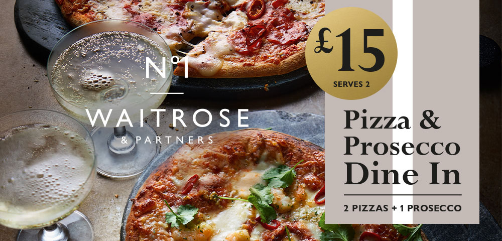Waitrose: £15 Pizza & Prosecco Dine In deal: get it while you can! | Milled