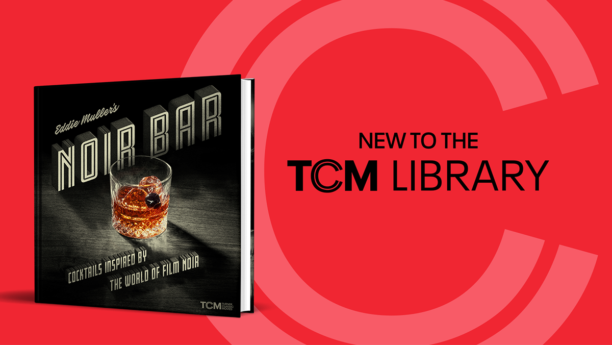 Turner Classic Movies: New to the TCM Library! Noir Bar: Cocktails ...