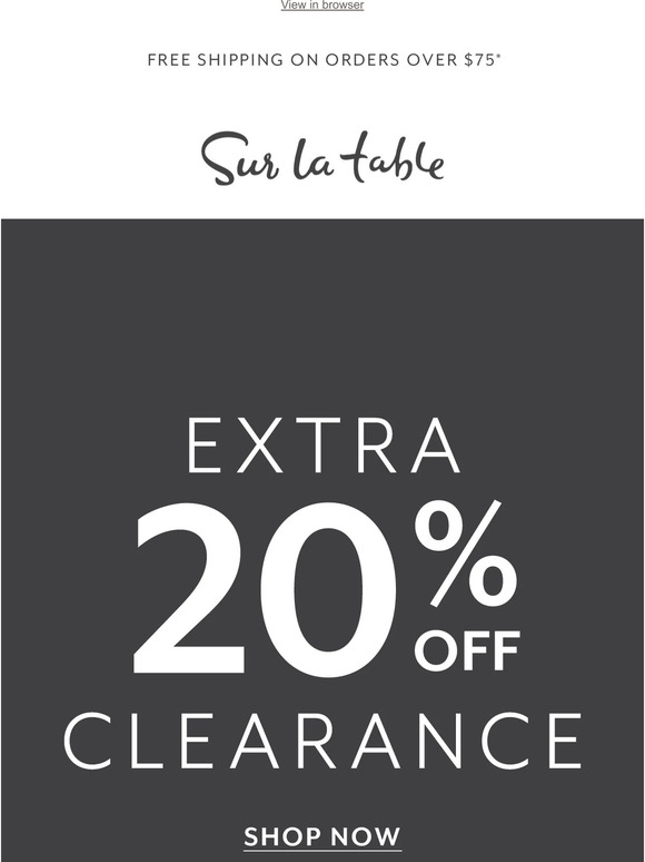Sur La Table: 🗞️ Extra, extra! Extra 20% off Clearance for a limited ...