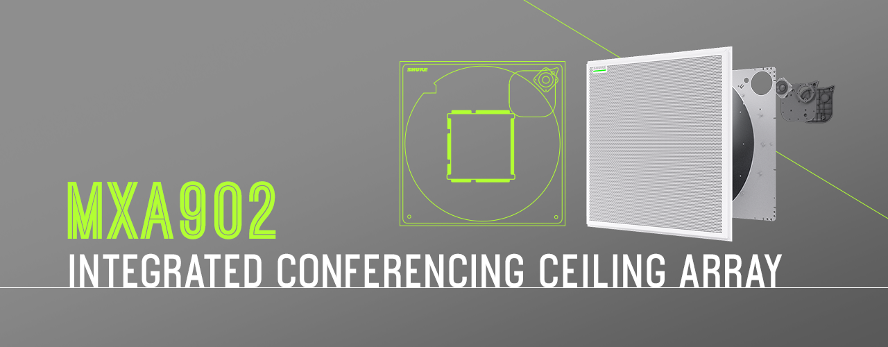 Shure: Introducing MXA902 Integrated Conferencing Ceiling Array | Milled