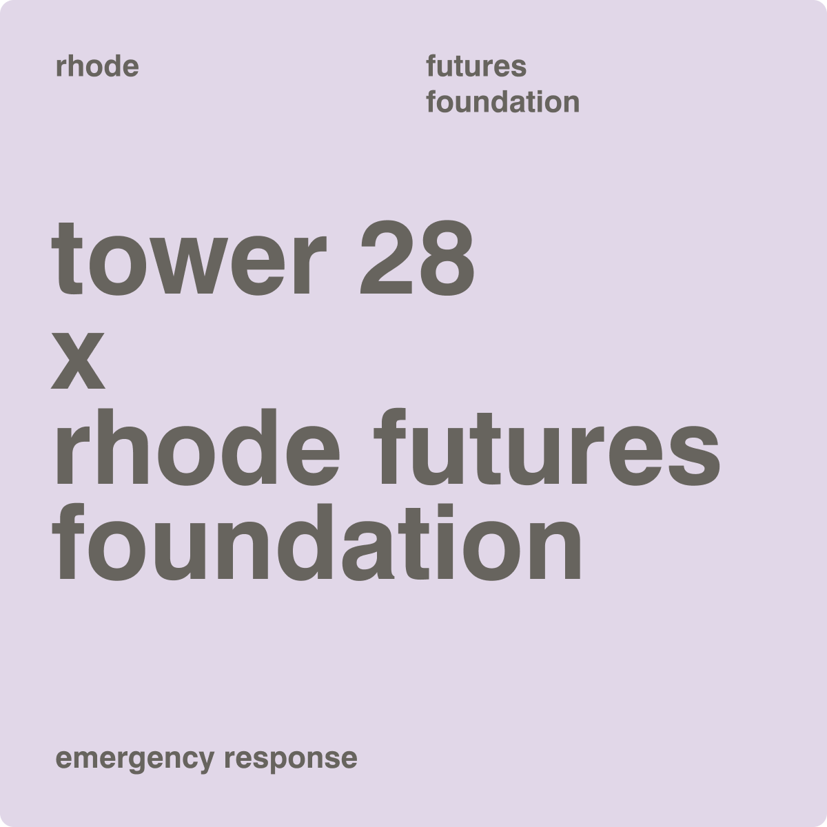 Rhode: rhode futures foundation x tower 28: Emergency Response | Milled