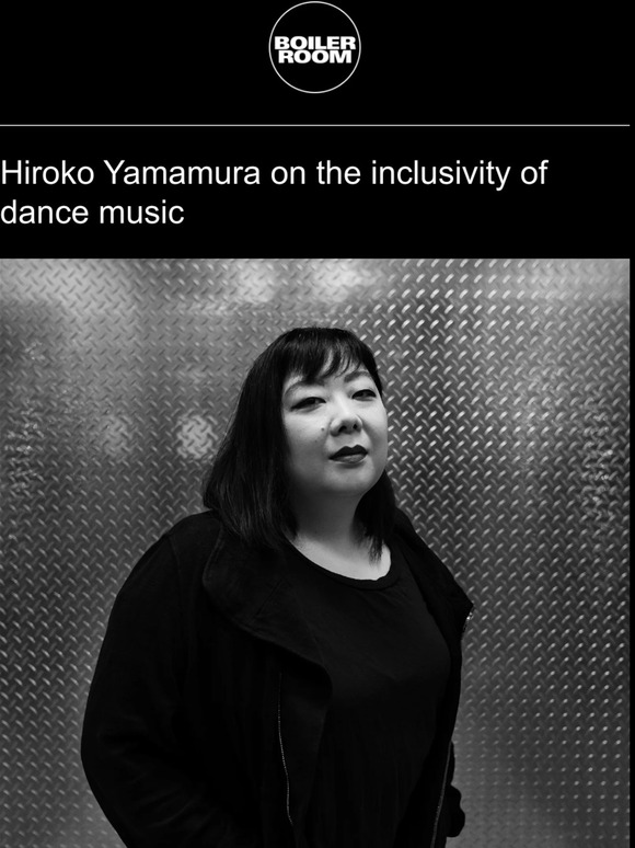 Boiler Room: Hiroko Yamamura on the inclusivity of dance music | Milled