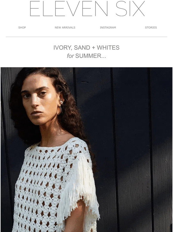 ELEVEN-SIX: IVORY, SAND + WHITES for SUMMER | Milled