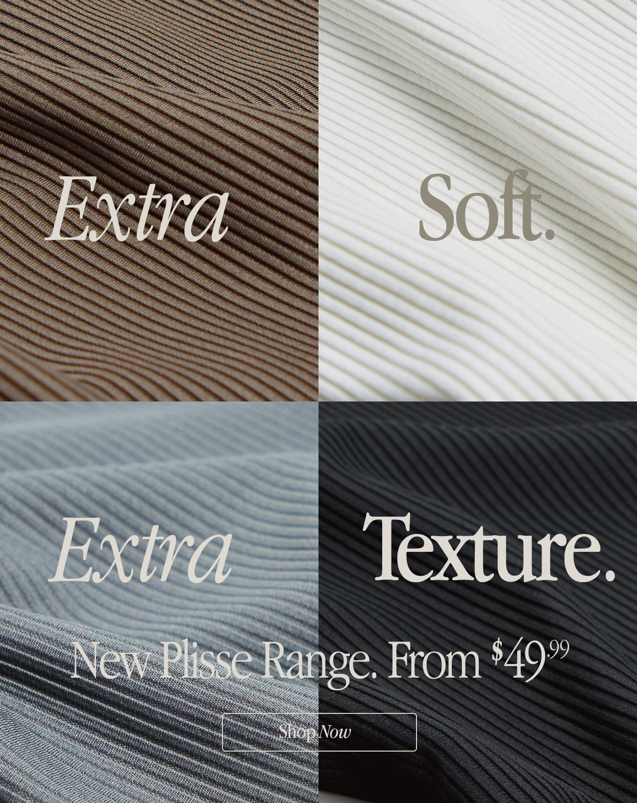 Hallenstein Brothers: Extra Soft. Extra Texture. All New Plisse | Milled