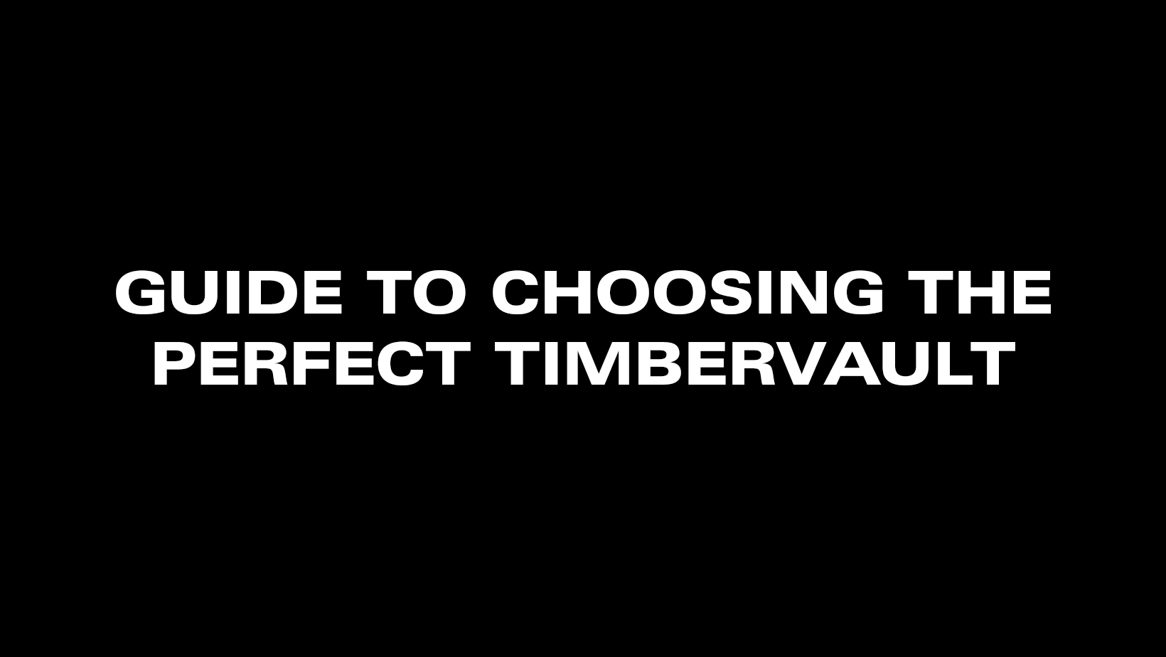 Timber Vaults: The TimberVault Selection Guide is Here | Milled