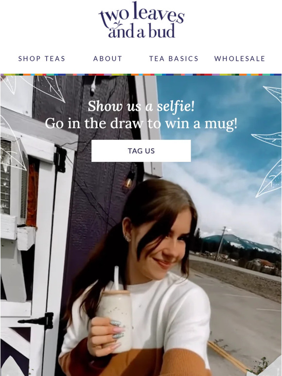 Two Leaves Tea Company: We wanna see your happy smiley face, tea-head ...