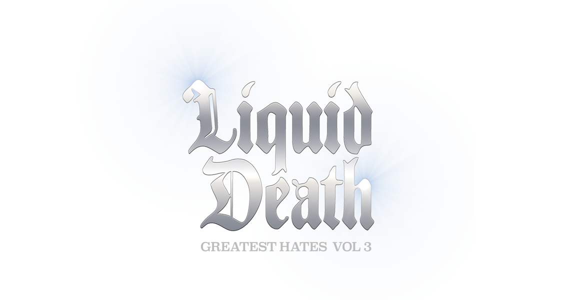 Liquid Death: Introducing Greatest Hates Vol. 3! | Milled