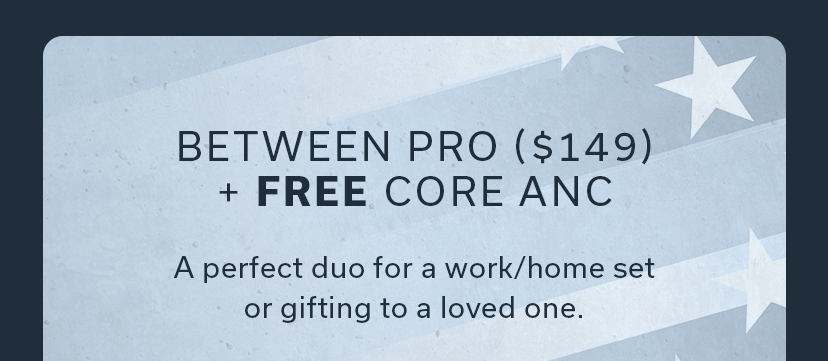 Status Audio: FREE Core ANC when you purchase Between Pro | Milled