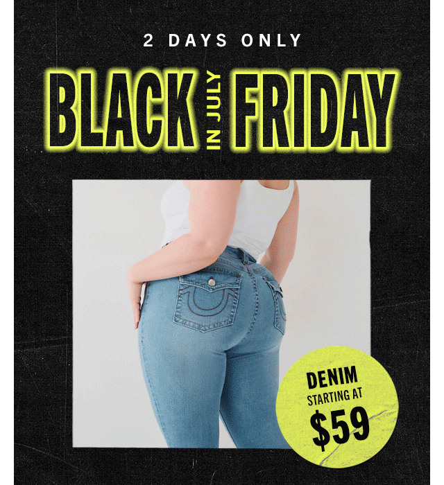 True Religion: 48 HOURS 🎁 BLACK FRIDAY IN JULY | Milled
