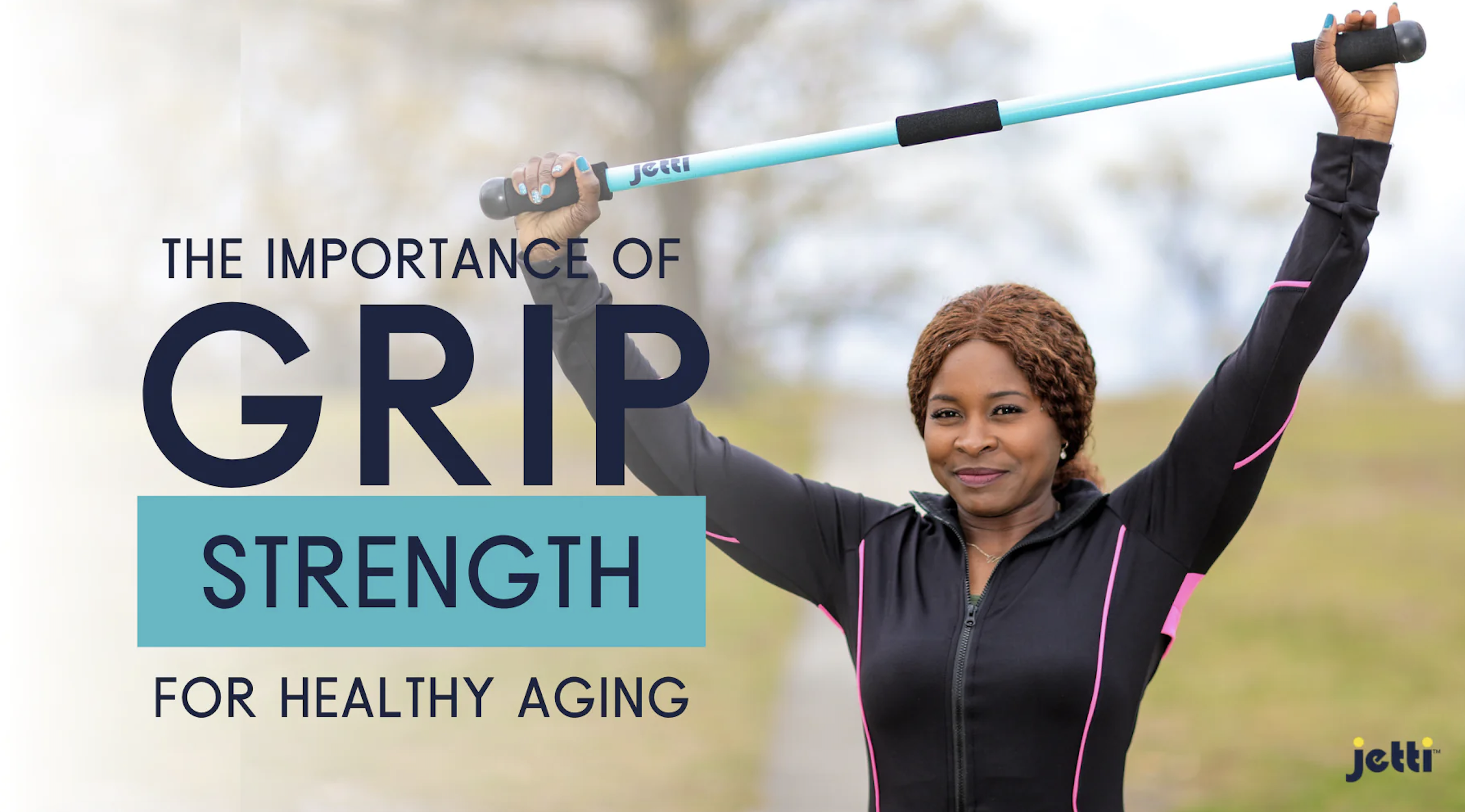 Jetti Fitness: Get a Grip! The Importance of Grip Strength for Healthy ...