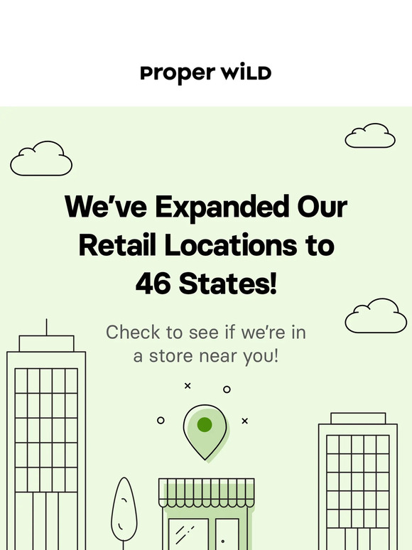 Proper Wild: You can now find Proper Wild in 46 States! | Milled