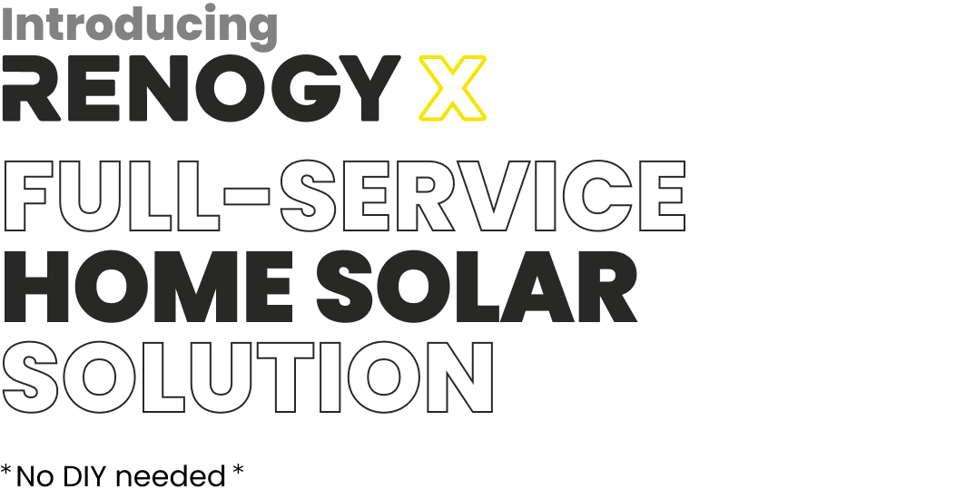 Renogy: Introducing Renogy X: Your Full-Service Home Solar Solution ...