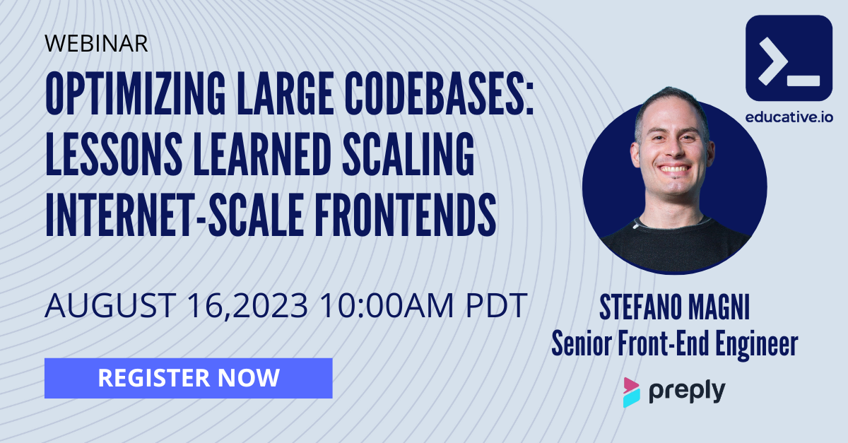 Educative Us [free Webinar] Optimizing Large Codebases Lessons Learned Scaling Internet