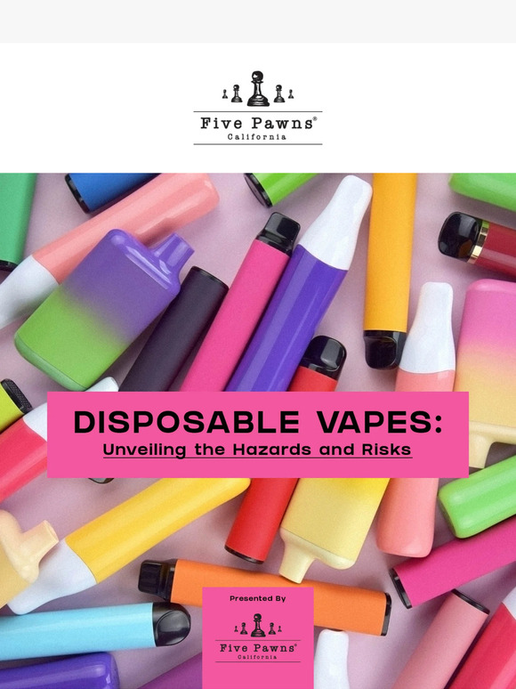 Five Pawns: ⚠️Disposable Vapes: Unveiling The Hazards and Risks | Milled