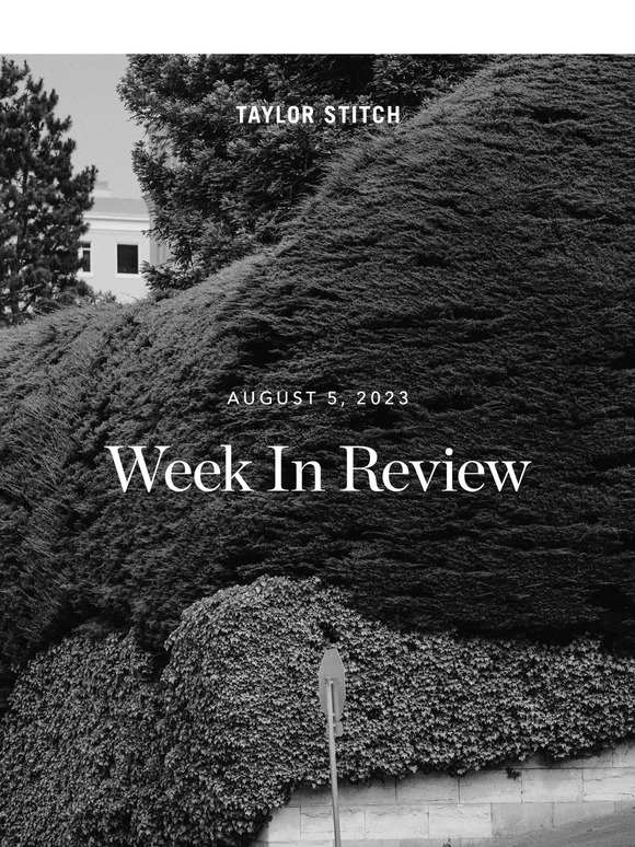 Taylor Stitch: Weekly Field Report 8/5 | Milled