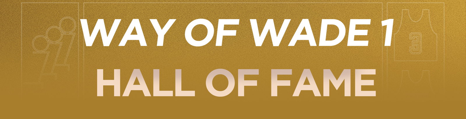 Way of Wade: Introducing Way of Wade 1 Hall of Fame | Milled