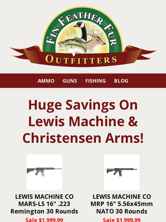 Fin Feather Fur Outfitters: Huge Savings On Lewis Machine & Christensen ...