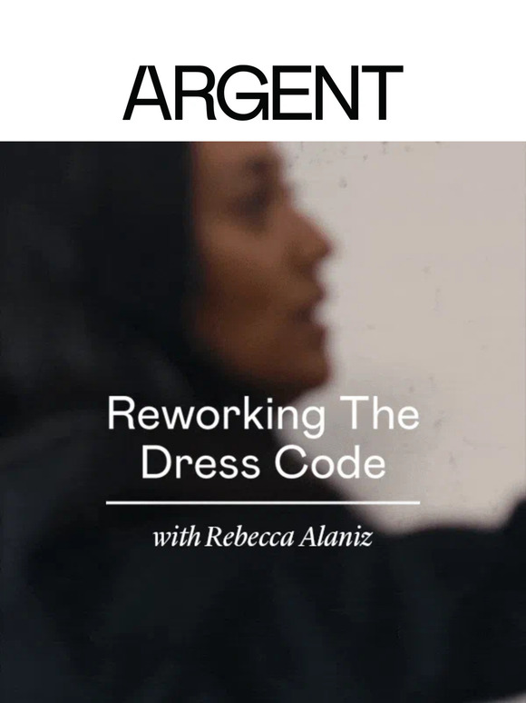 Argent: Watch Now: Reworking The Dress Code with Rebecca Alaniz | Milled