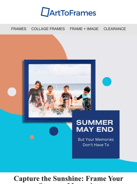 Art to Frames , Custom and Personalized framing: Frame Your Summer ...