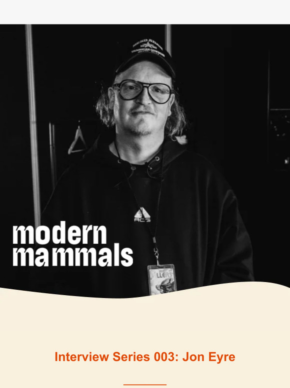 Modern Mammals: Interview Series 003 - Jon Eyre | Milled