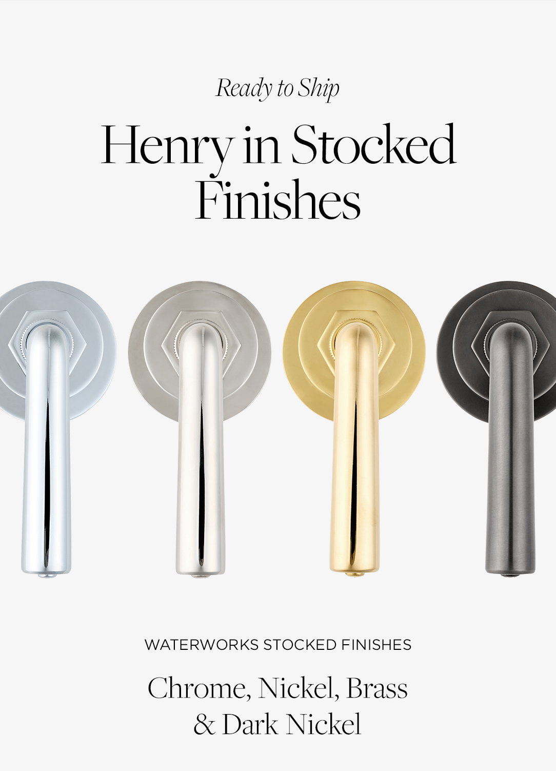Waterworks: Special Finishes for Henry: Now with Shorter Lead times ...