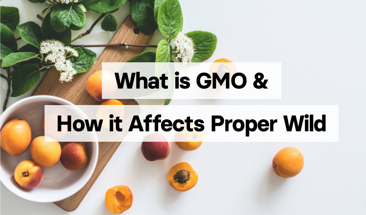 Proper Wild: What is GMO-Free, and How It Affects Proper Wild | Milled